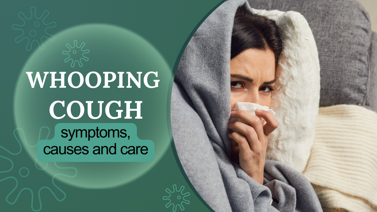 Understanding Whooping Cough: Symptoms, Causes & Care