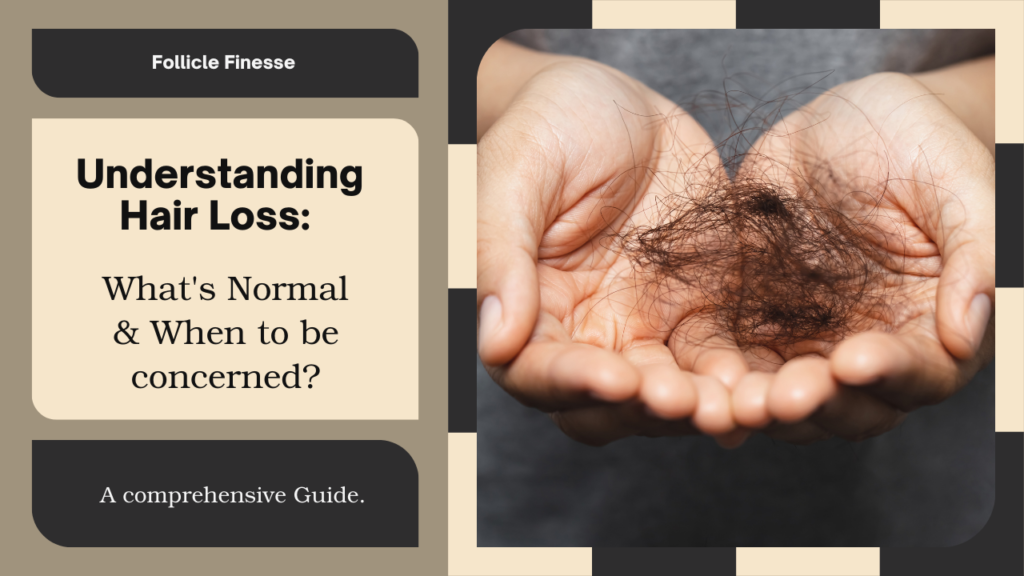 Understanding Hair Loss: What's Normal and When to Be Concerned